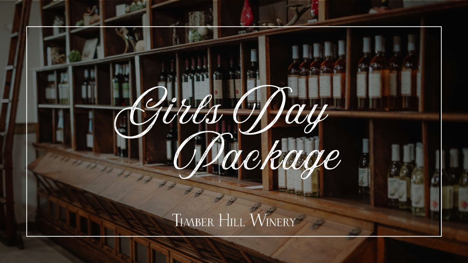 Discover our Girls Day Out Packages |Timber Hill Winery